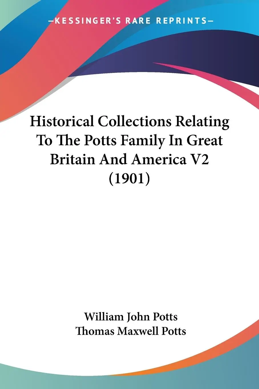 William John Potts | Historical Collections Relating To The Potts ...