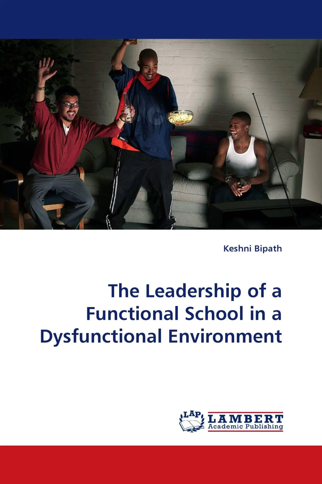 Keshni Bipath | The Leadership of a Functional School in a ...
