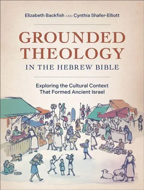 Elizabeth Backfish (u. a.) | Grounded Theology in the Hebrew Bible ...